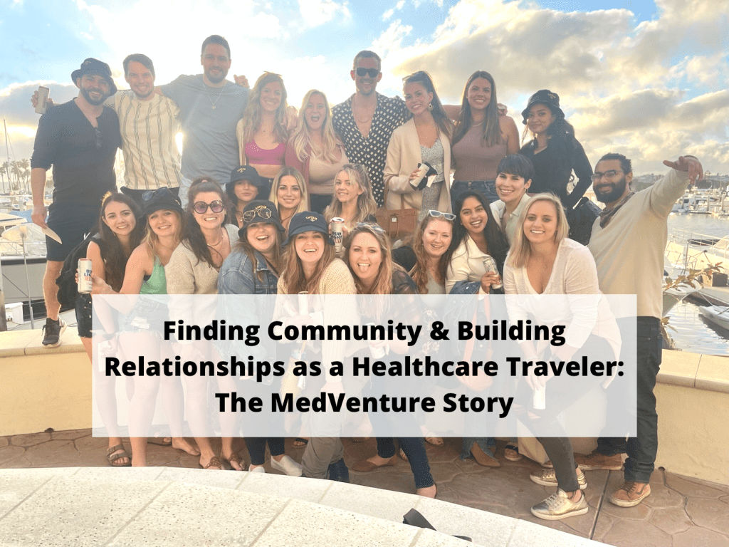 Finding Community and Building Relationships as a Healthcare Traveler ...